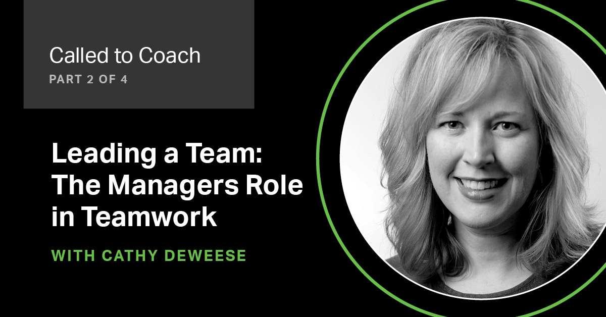 Leading a Team: The Manager's Role in Teamwork (Part 2)