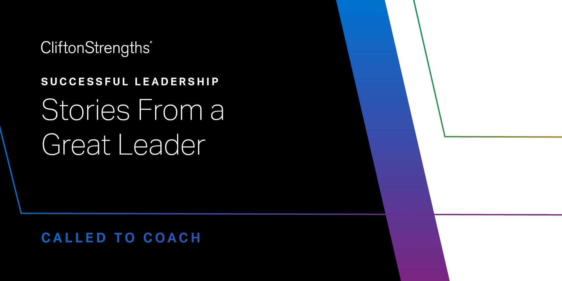 Successful Leadership: Stories From a Great Leader | Gallup